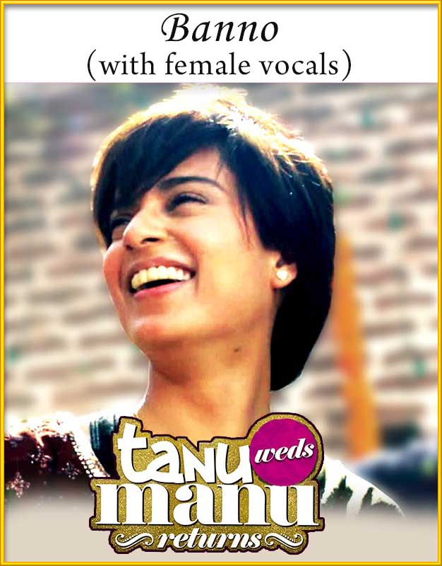 Banno - Female Vocals song Karaoke | Tanu Weds Manu Returns Karaoke