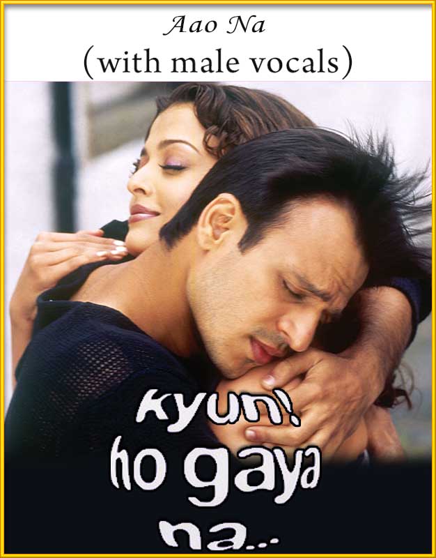 Aao Na (With Male Vocals) Karaoke|Kyun Ho Gaya Na Karaoke