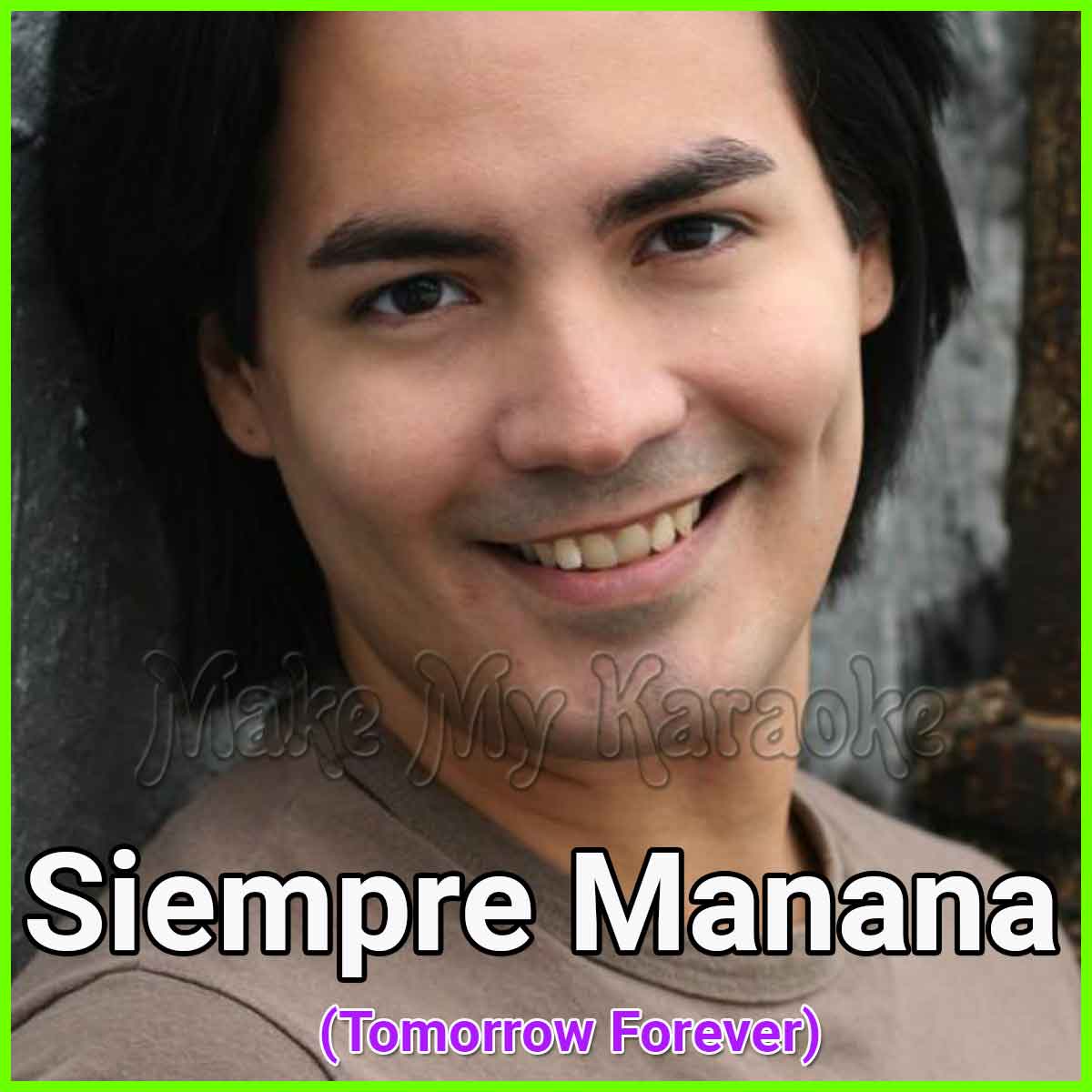 Siempre Manana (Tomorrow Forever) Karaoke | Siempre Manana (Tomorrow ...