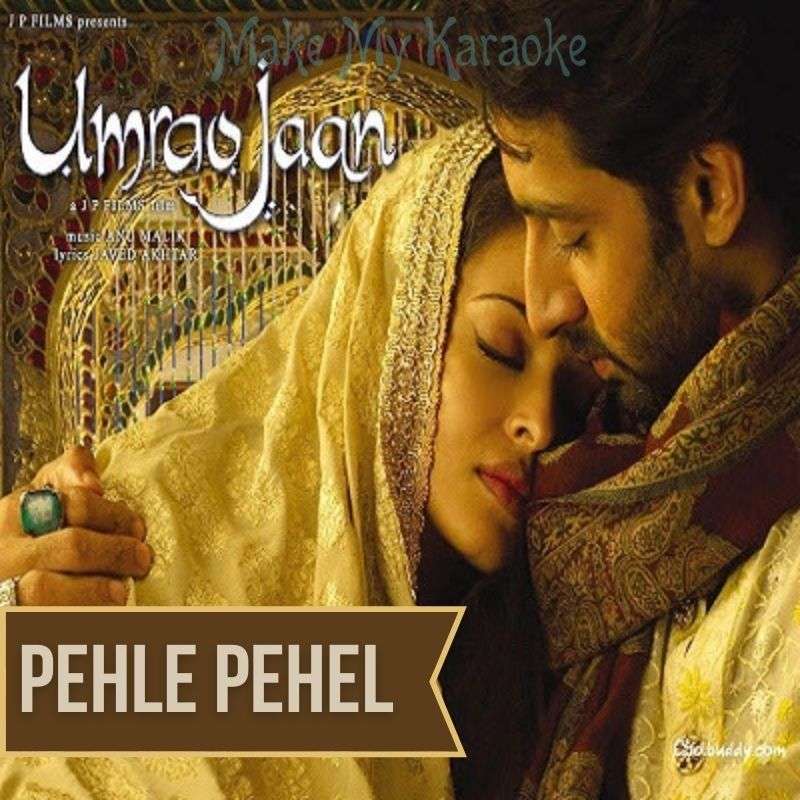 Pehele Pehel Karaoke | Umrao Jaan Karaoke