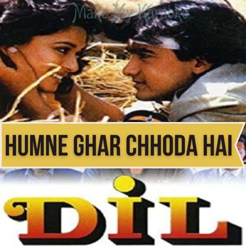 Humne Ghar Chhoda Hai (With Female Vocals) Karaoke | Dil (1990) Karaoke